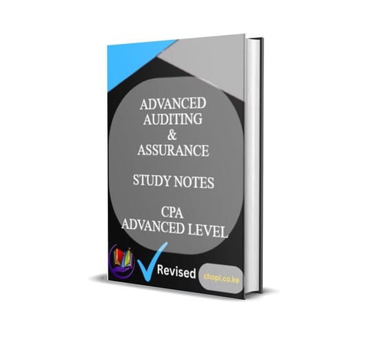 KASNEB CPA Advanced Auditing and Assurance Notes - CHOPI REVISED STUDY ...